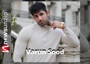 Who is Varun Sood? Wiki, Biography, Age, Girlfriend, Height, Parents ...