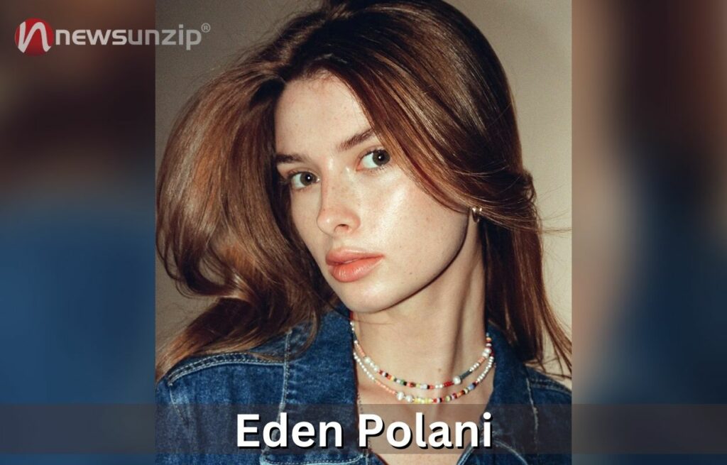 Who is Eden Polani? Wiki, Biography, Birthday, Height, Net Worth ...