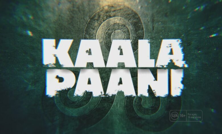 Kala Pani Netflix Release Date, Trailer, Cast, and Everything You Need ...