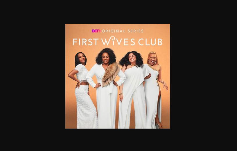 First Wives Club Season 4 Release Date, Cast, Spoilers, Trailer ...
